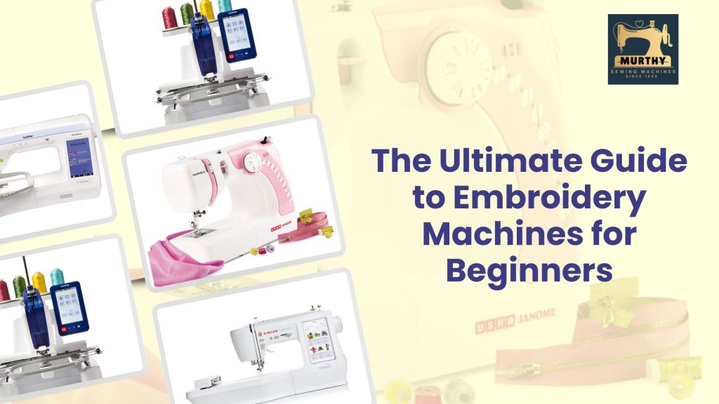 Beginner’s Guide to Choosing the Perfect Embroidery Machine
