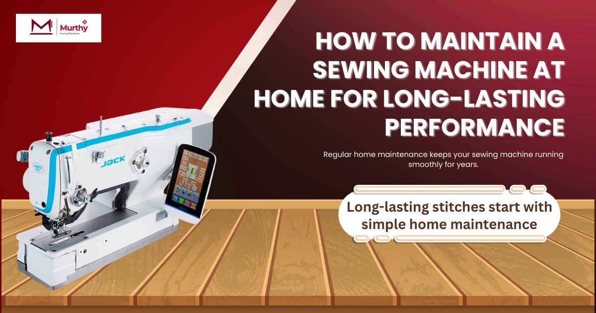 Sewing Machine Maintenance Tips for Long-Lasting Performance